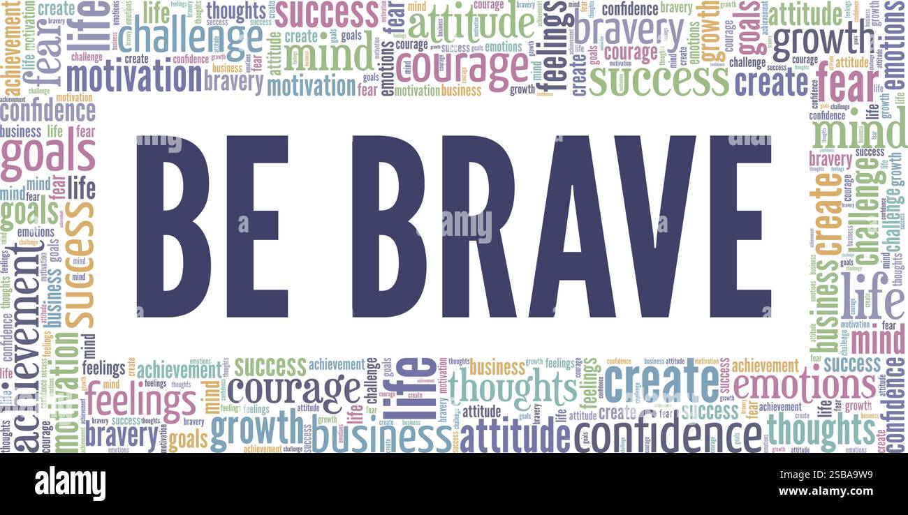 Be Brave - Be Courageous conceptual vector illustration word cloud ...