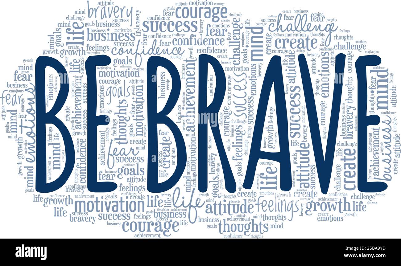 Be Brave - Be Courageous conceptual vector illustration word cloud ...