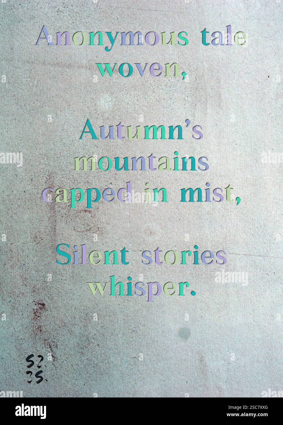 Anonymous tale woven, Autumn's mountains capped in mist, Silent stories ...