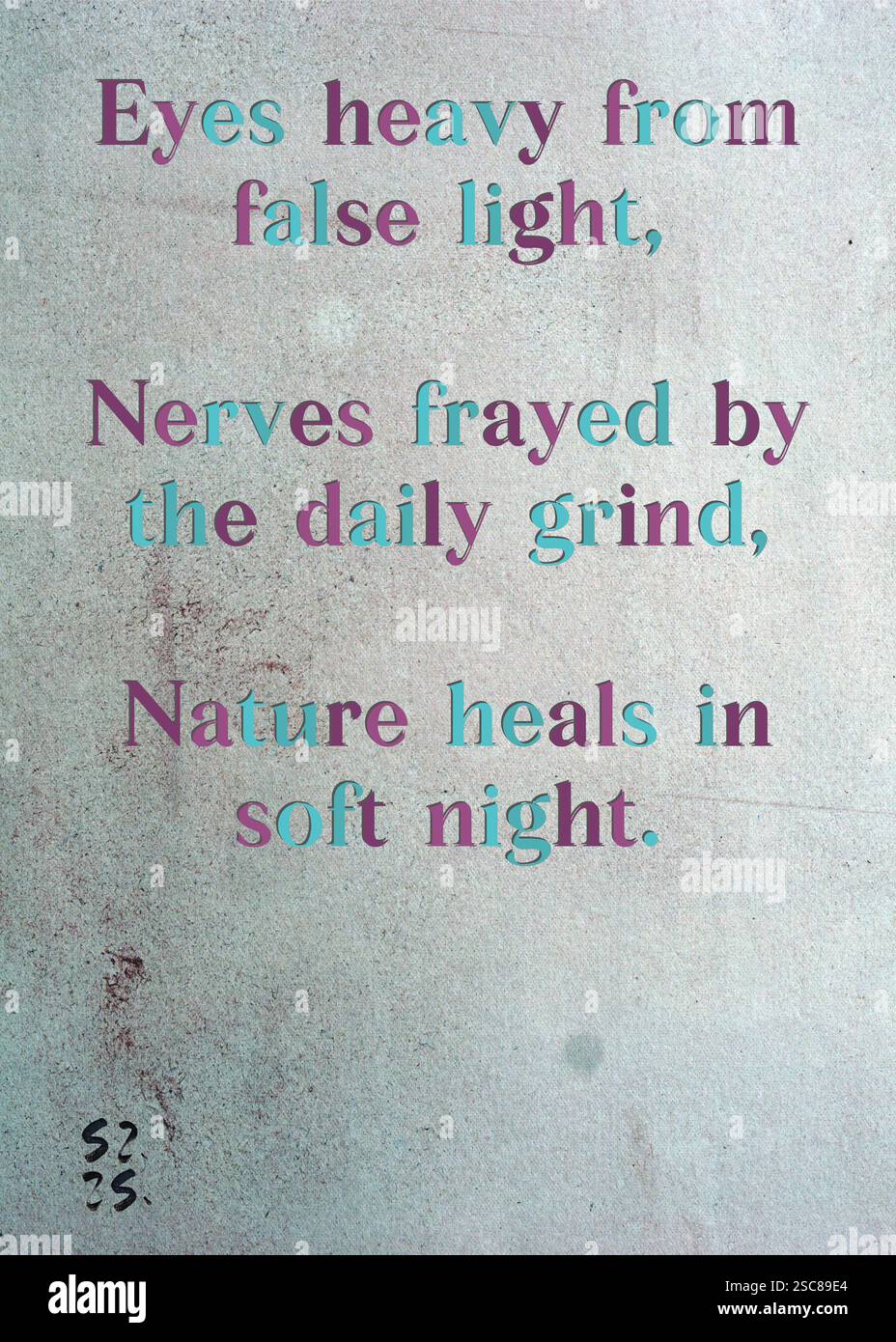 Eyes heavy from false light, Nerves frayed by the daily grind, Nature ...