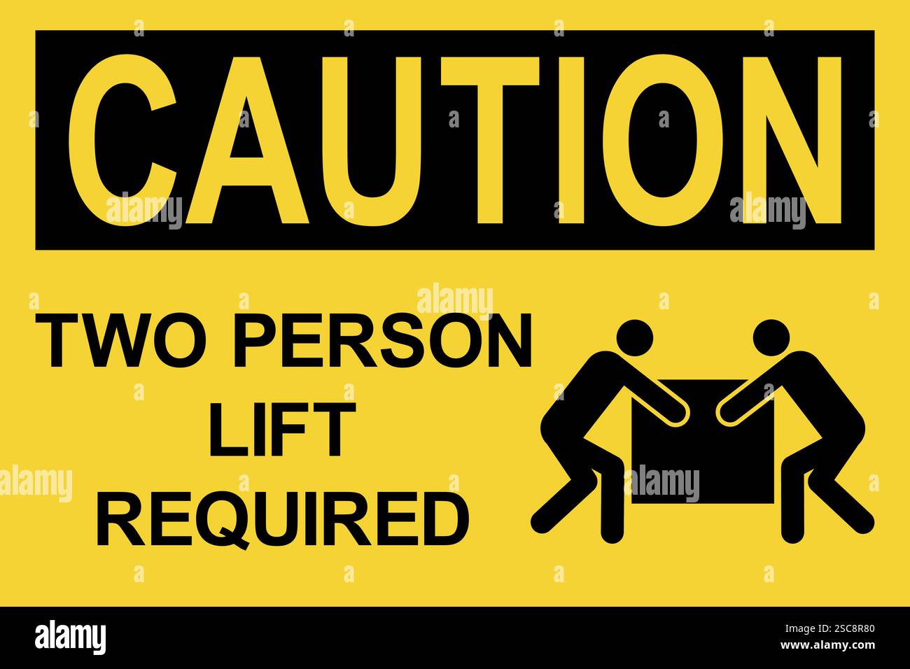 Two person lift required caution sign. Black on yellow background ...