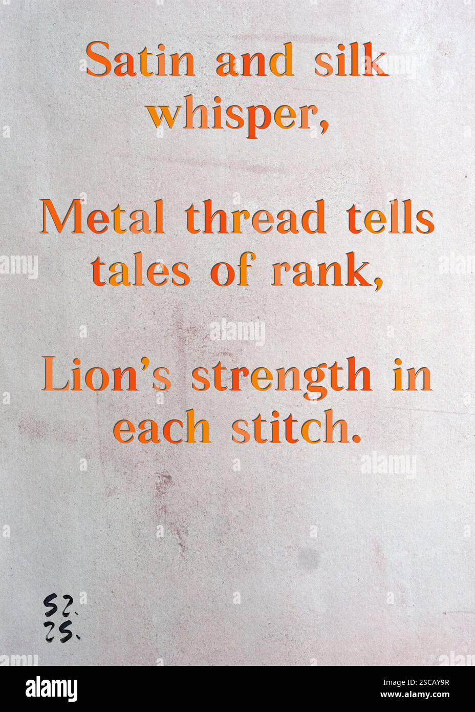 Satin and silk whisper, Metal thread tells tales of rank, Lion's ...