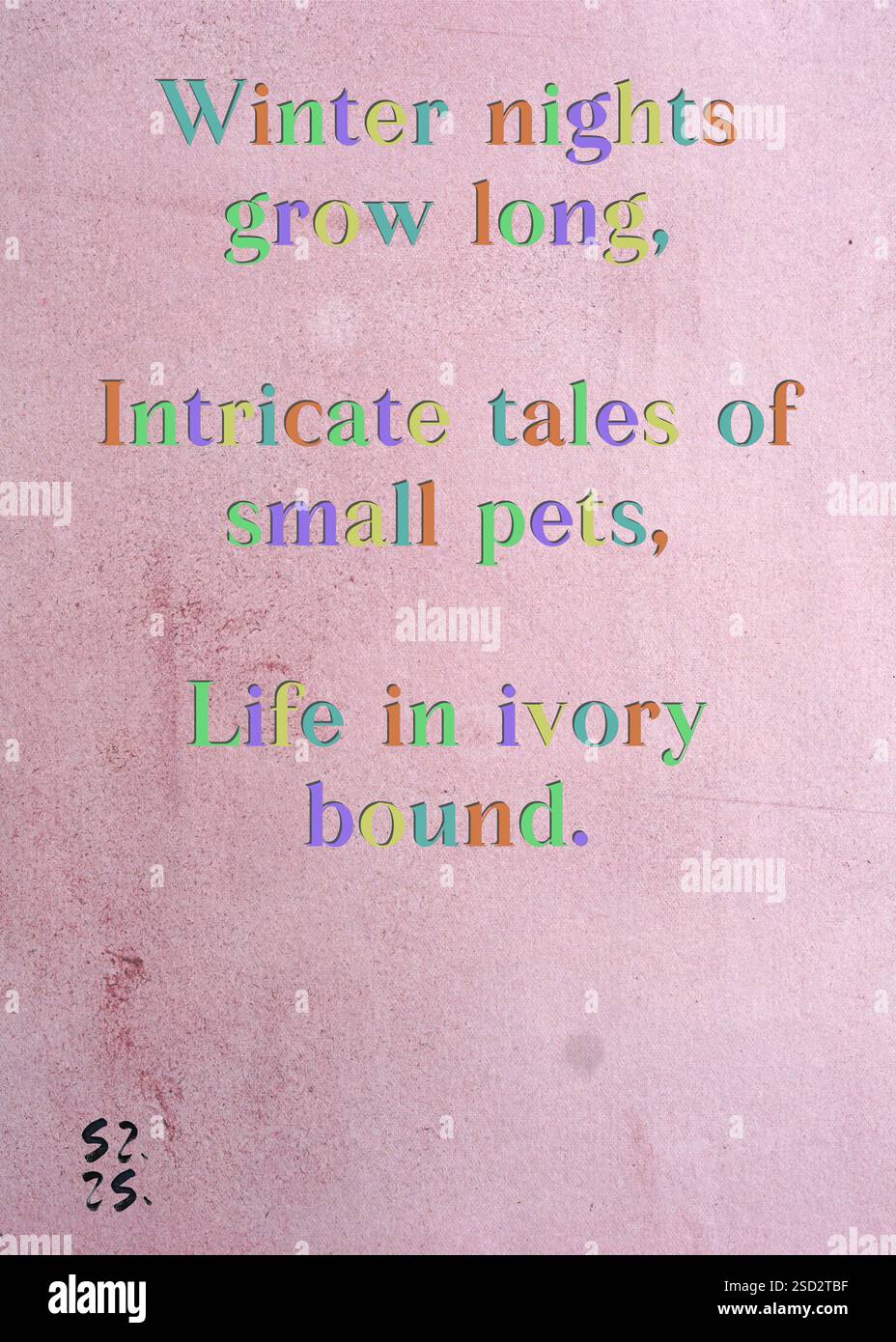 Winter nights grow long, Intricate tales of small pets, Life in ivory ...