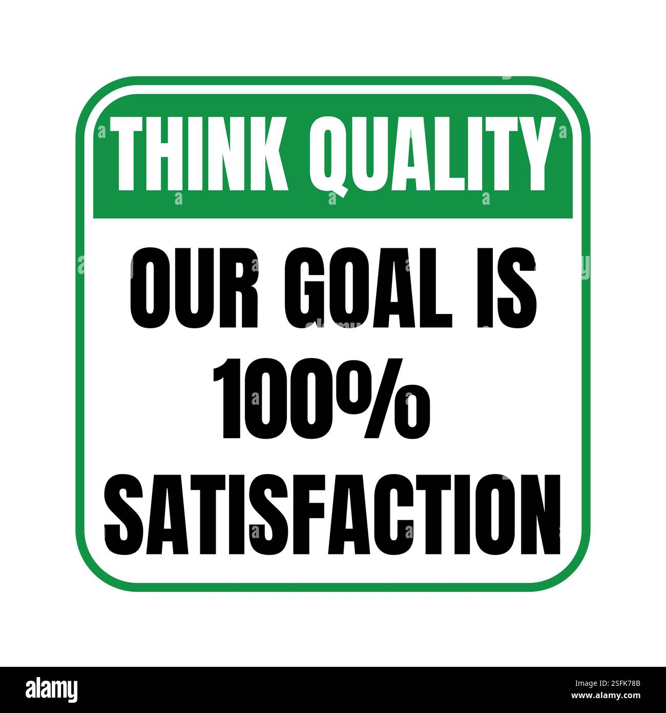Think quality our goal is 100% satisfaction sign Stock Photo - Alamy