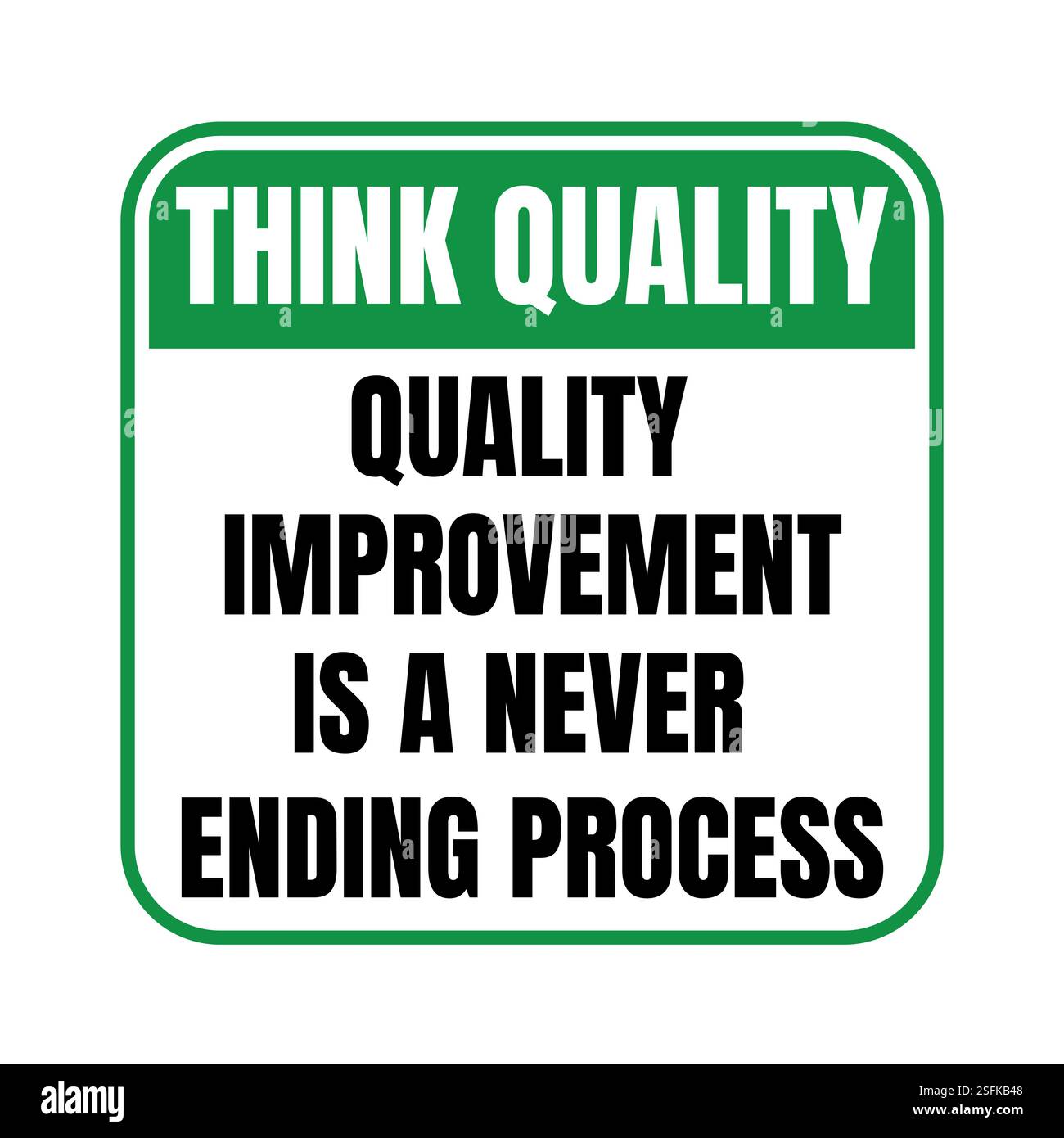 Think quality quality improvement is a never ending process sign Stock ...