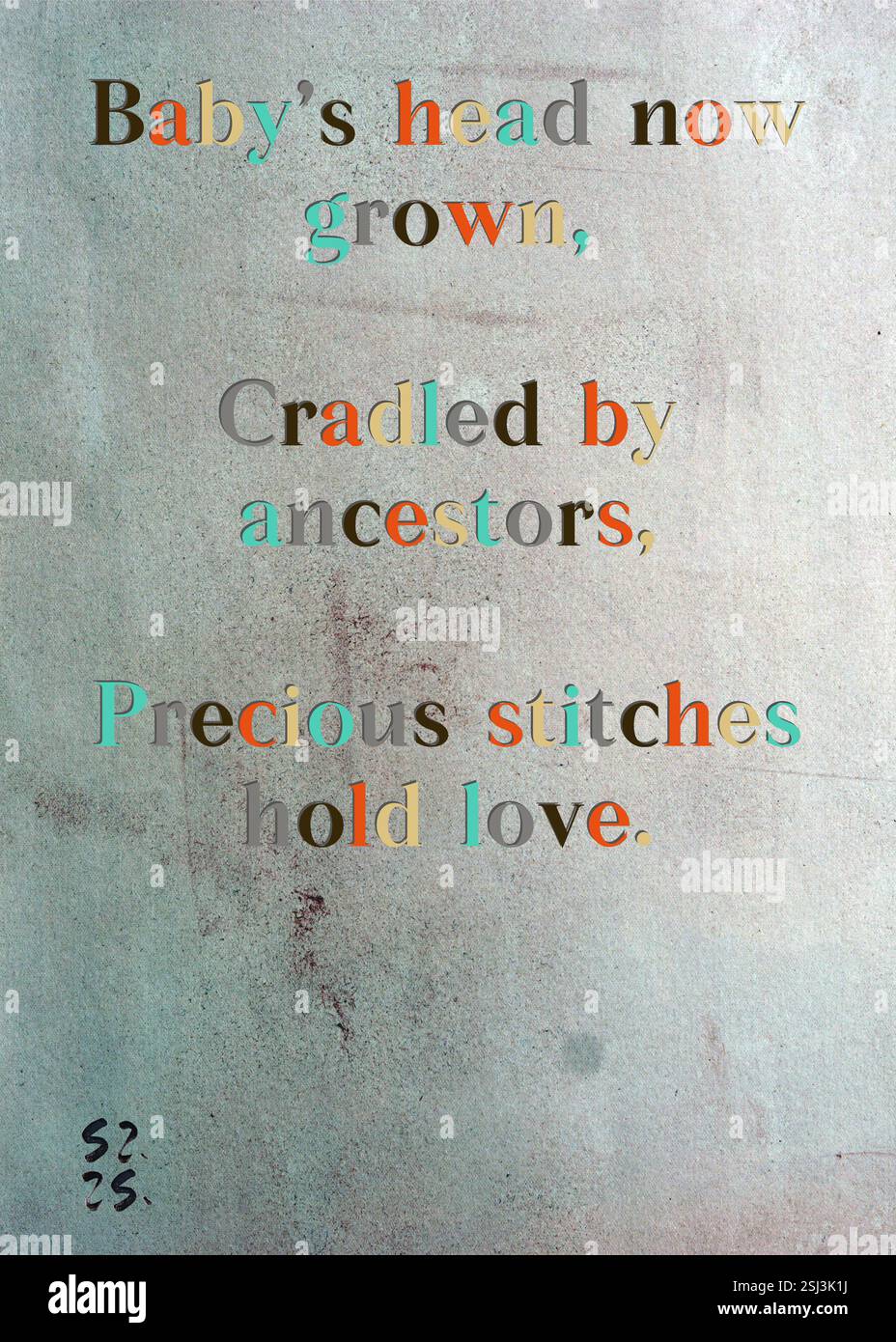 Baby's head now grown, Cradled by ancestors, Precious stitches hold ...