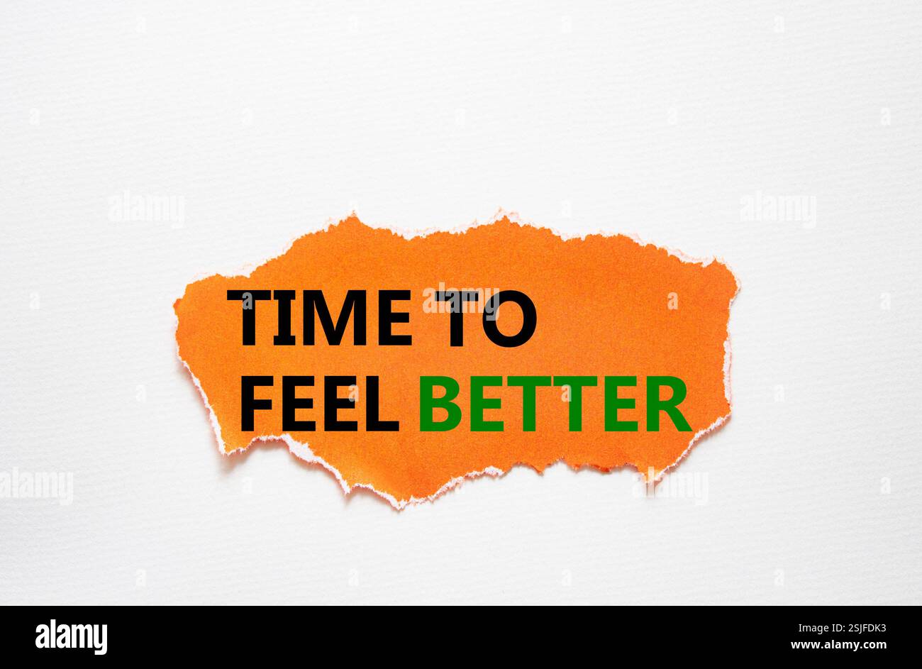 Time to feel better symbol. Torn orange paper with words Time to feel ...