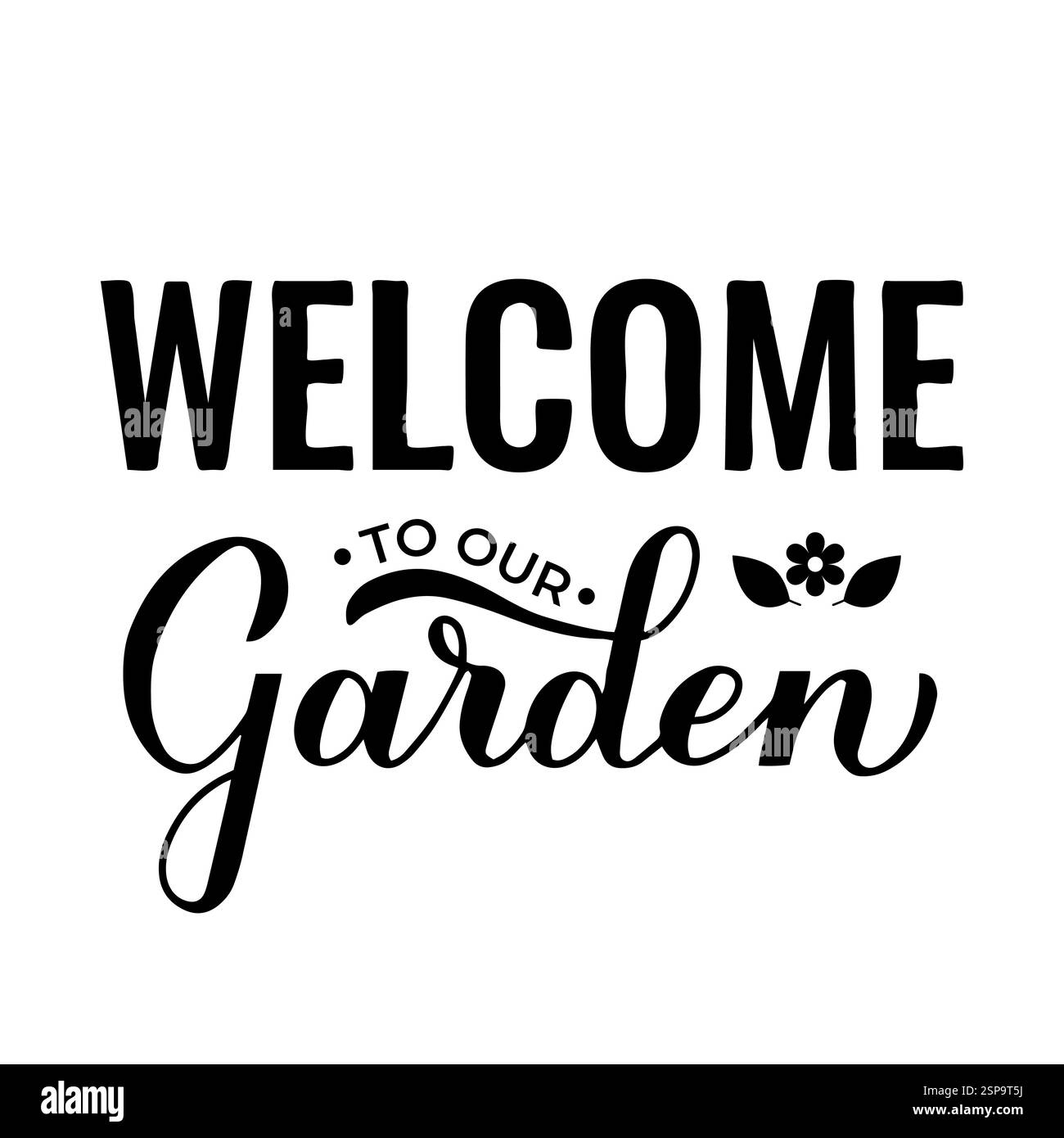 Welcome to our garden calligraphy lettering. Vector template for ...