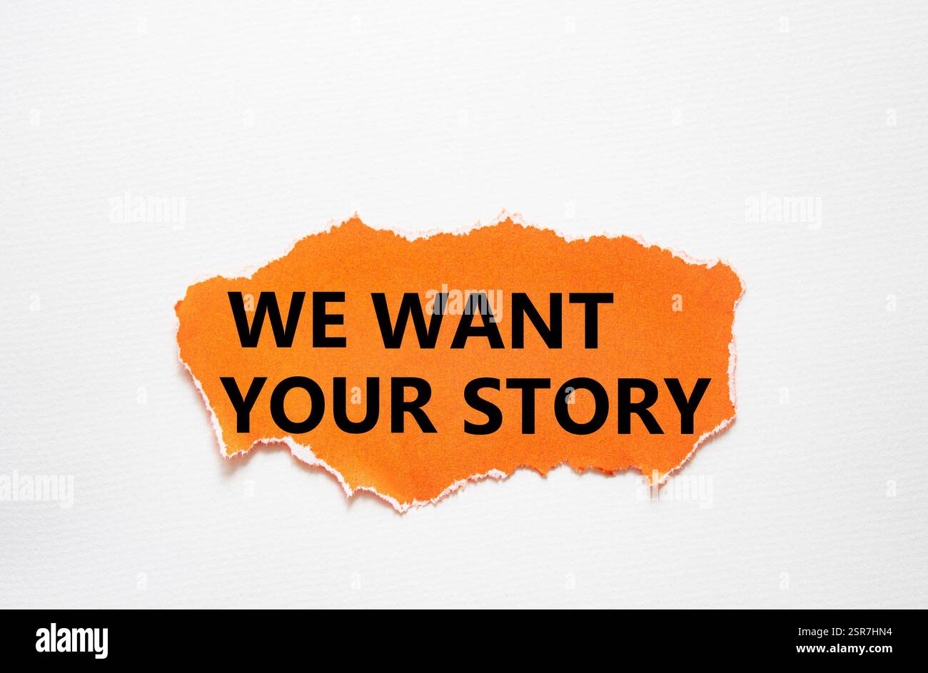 We want your story symbol. Concept words We want your story on torn ...