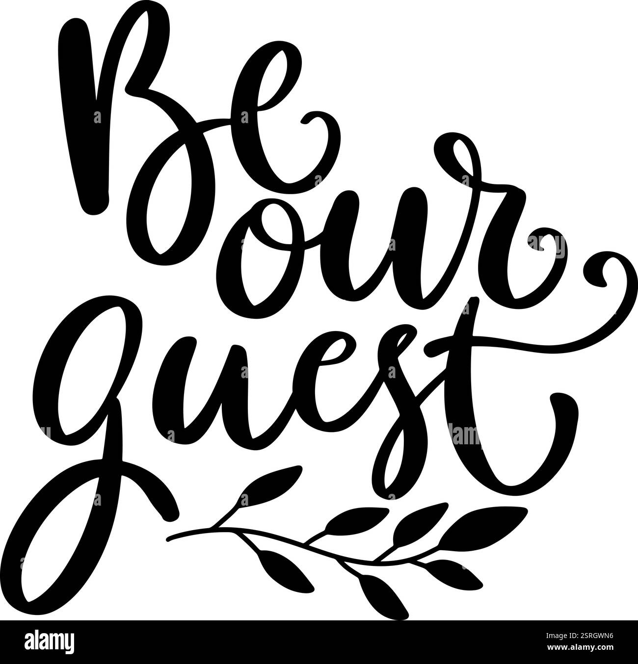 Be our guest. Hand drawn lettering isolated on white background. Vector ...