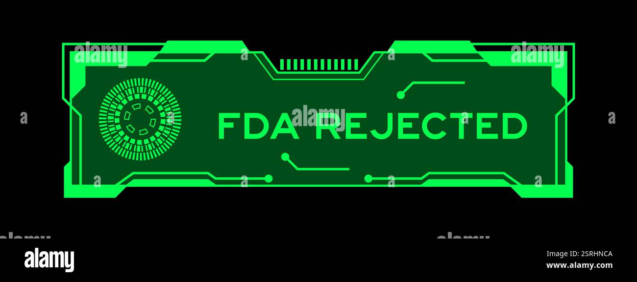 Green color of futuristic hud banner that have word FDA rejected on ...
