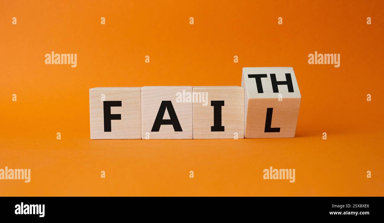Faith vs Fail symbol. Turned wooden cube with words Fail and Faith ...