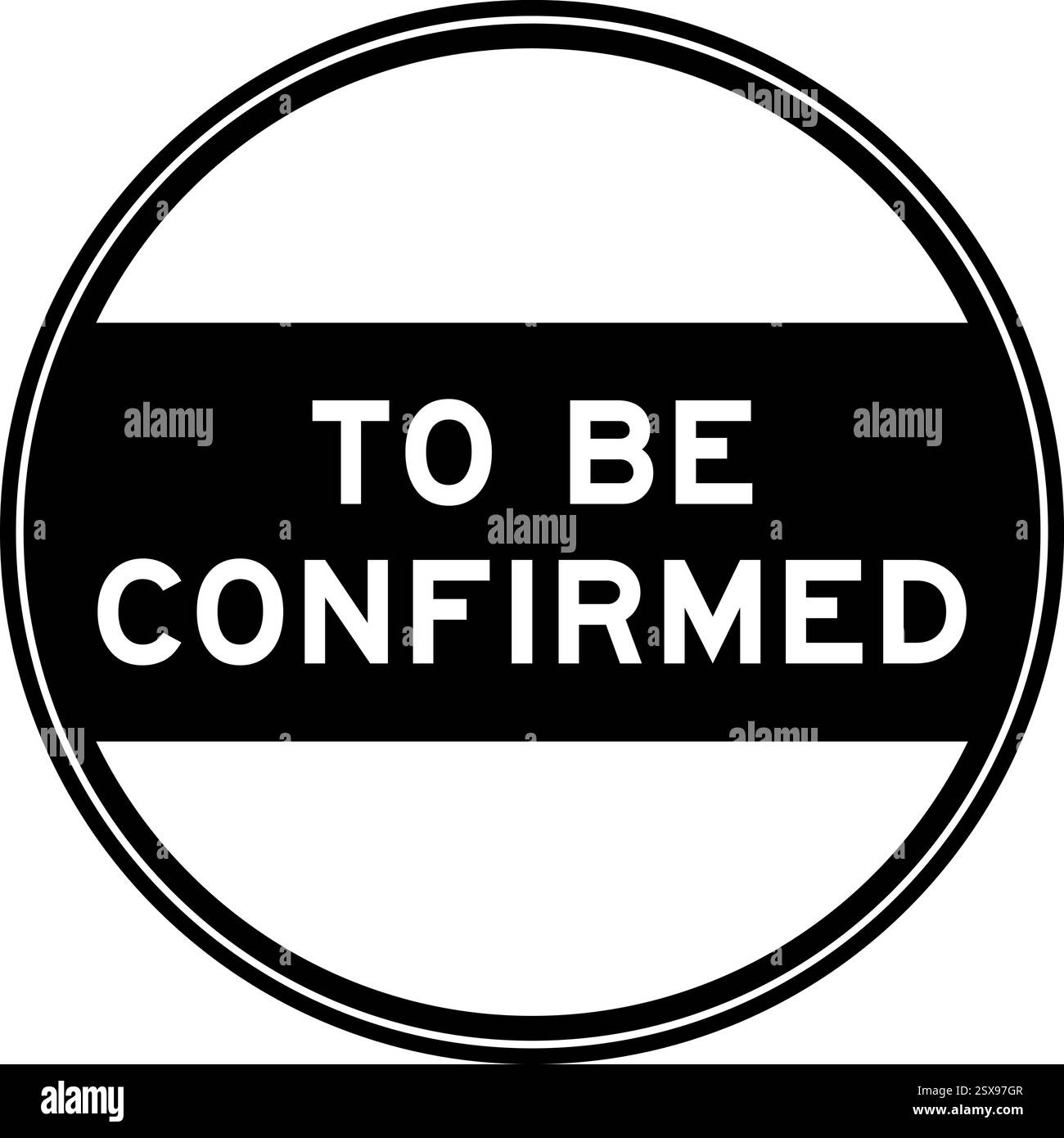 Black color round seal sticker in word to be confirmed on white ...