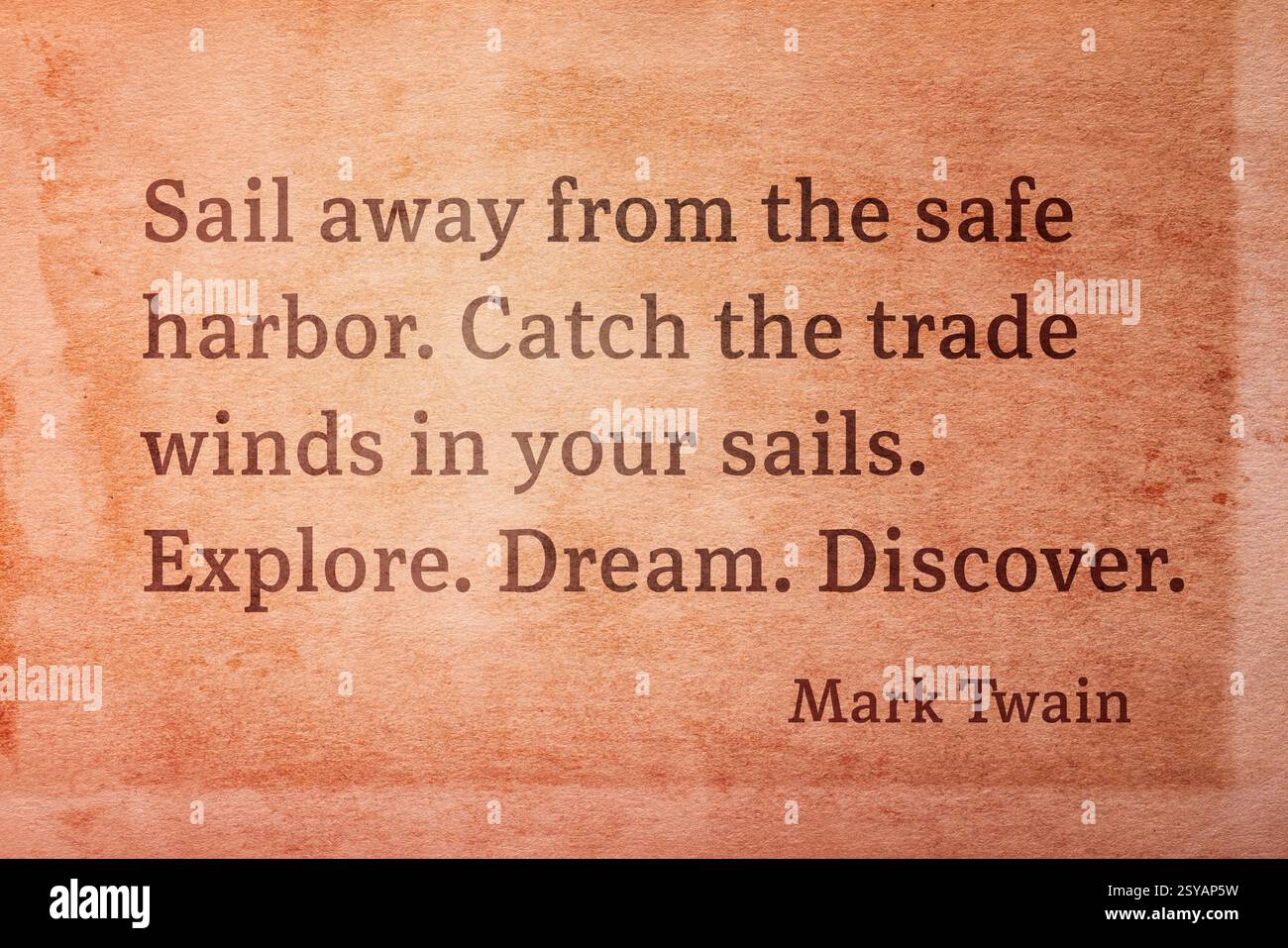 Sail away from the safe harbor. Catch the trade winds in your sails. Explore. Dream. Discover ...
