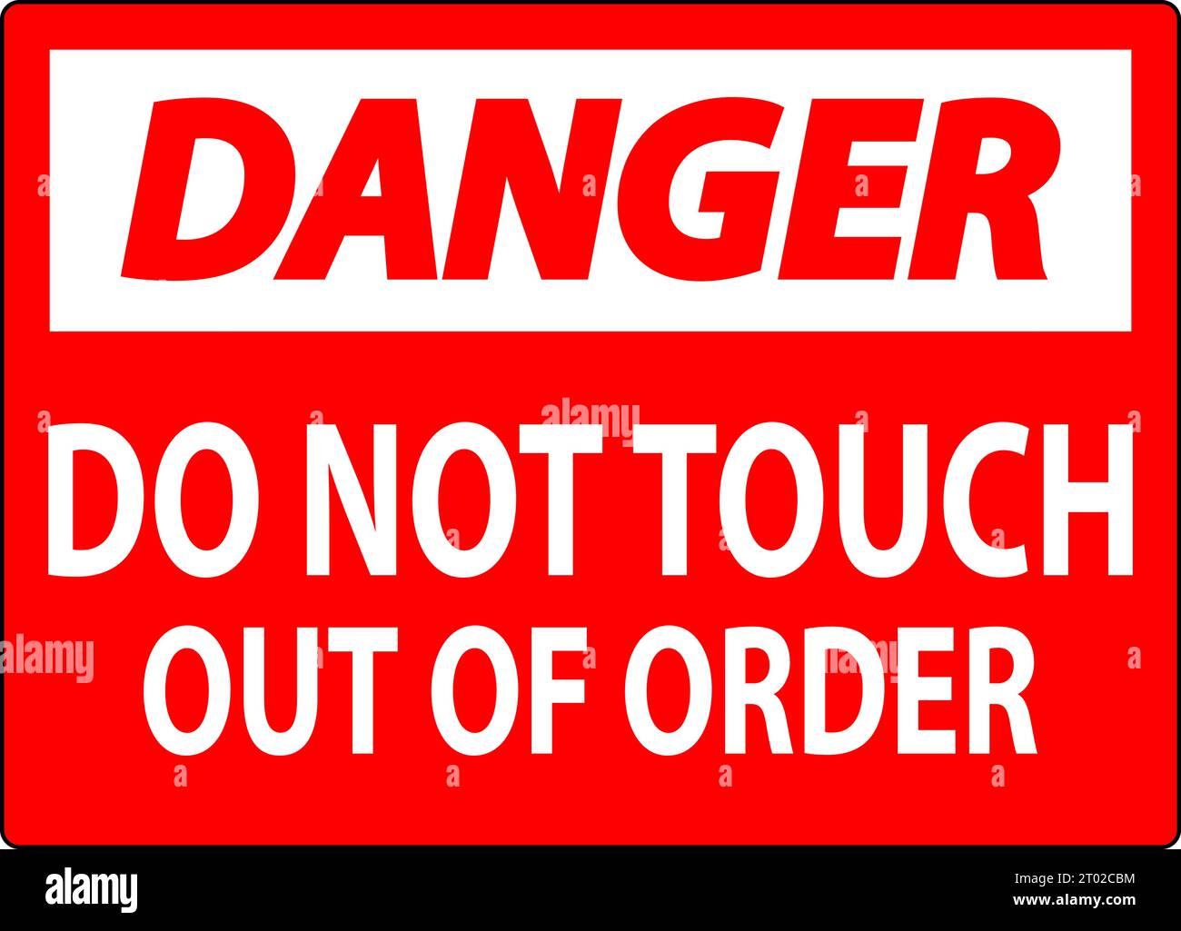 Danger Sign Do Not Touch - Out Of Order Stock Vector Image & Art - Alamy