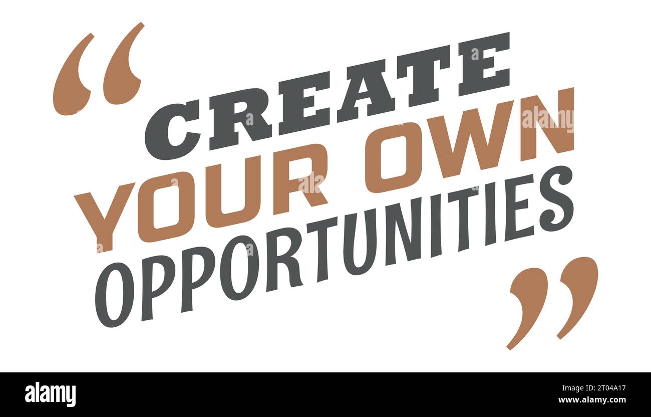 Create your own opportunities Stock Vector Image & Art - Alamy Create your own opportunities Stock Vector Image & Art - Alamy