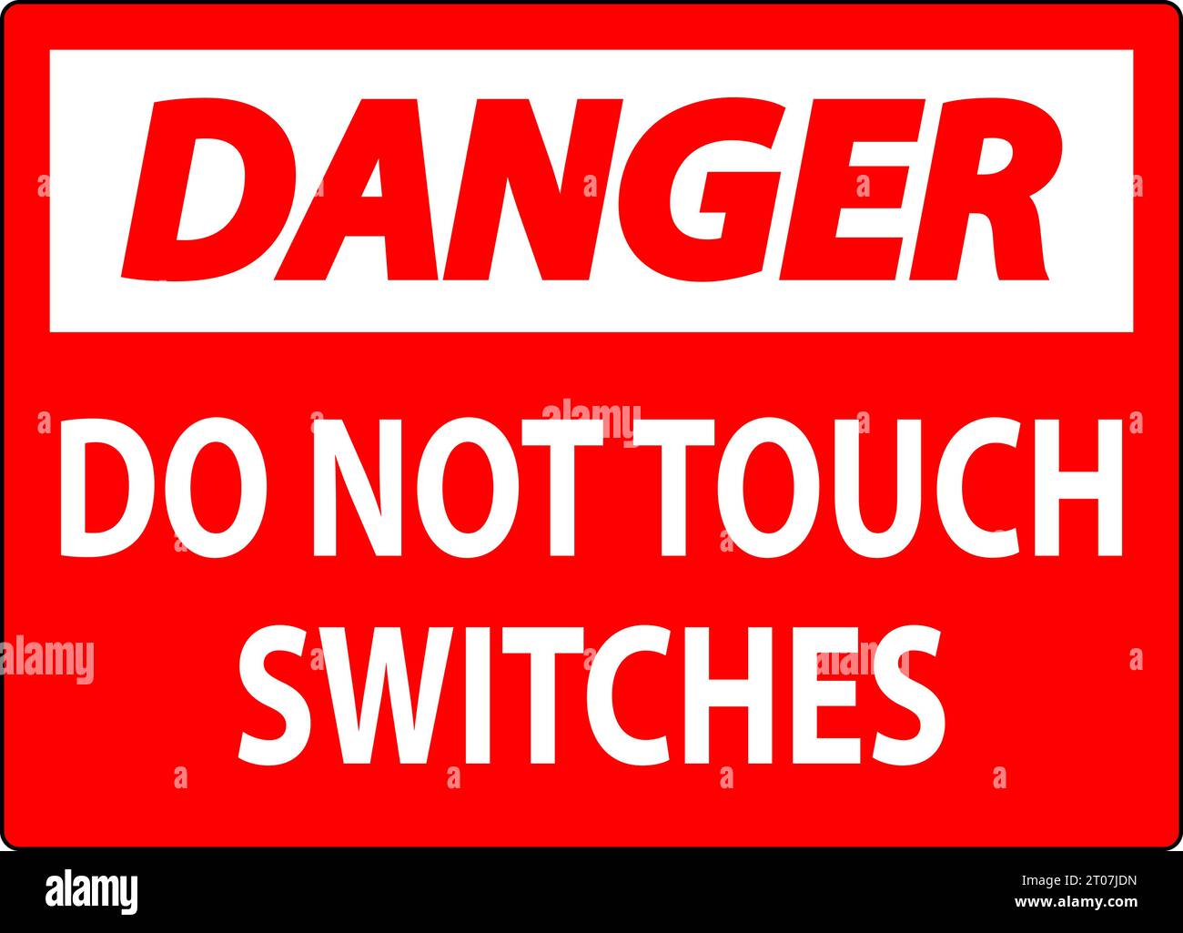 Danger Sign Do Not Touch Switches Stock Vector Image & Art - Alamy