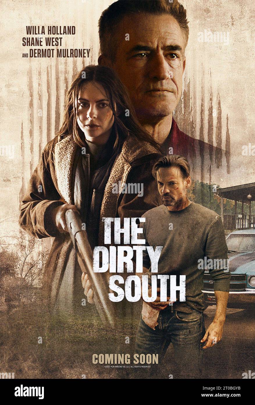 THE DIRTY SOUTH, advance poster, from top: Dermot Mulroney, Willa ...