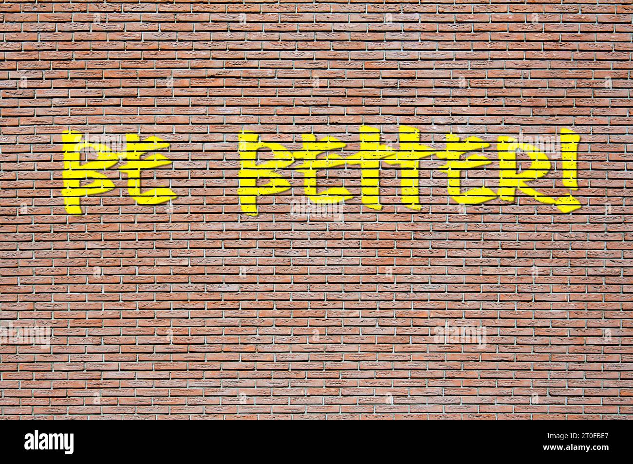 Phrase Be Better spray painted in yellow on a brick wall Stock Photo ...