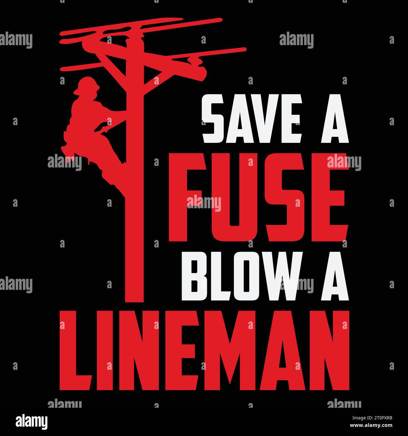 Save A Fuse Blow A Lineman Funny Lineman T-shirt Stock Vector Image ...
