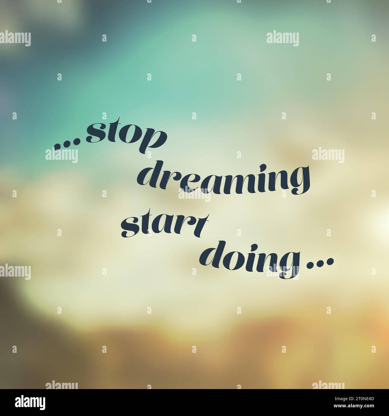 Stop Dreaming Start Doing - Blurry Sunny Background Design Stock Vector Image & Art - Alamy