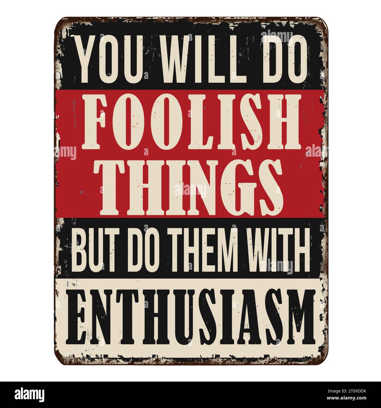 You will do foolish things but do them with enthusiasm vintage rusty ...