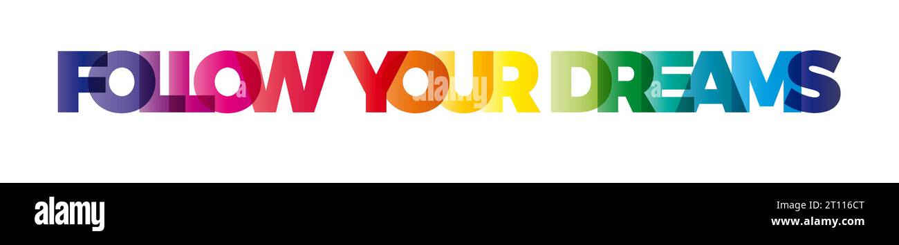 The word Follow your dreams. Vector banner with the text colored ...