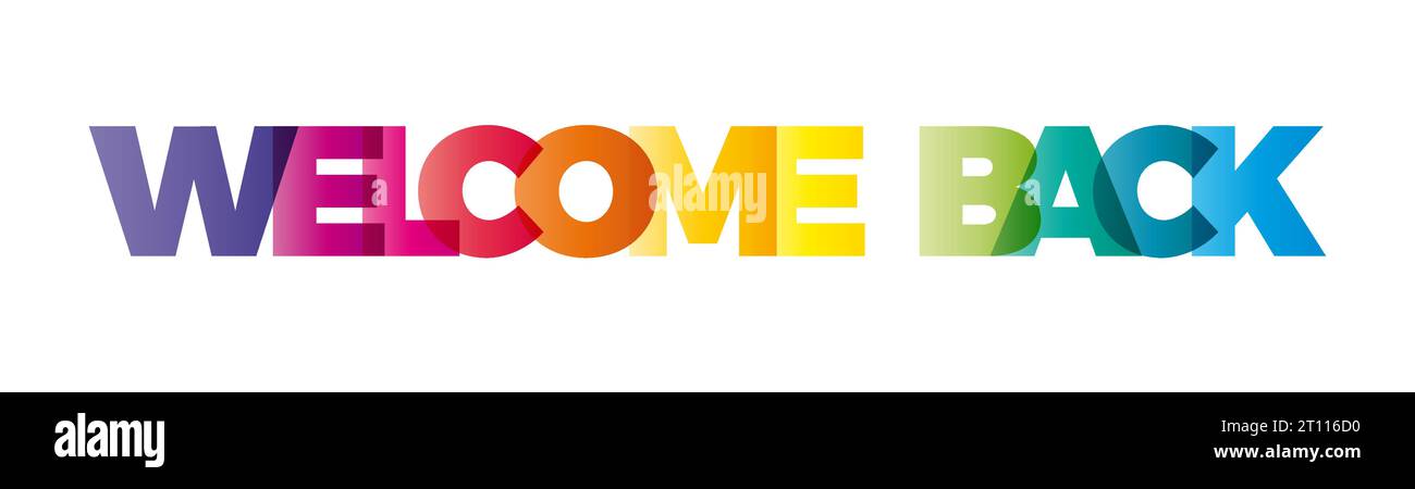 The word Welcome back. Vector banner with the text colored rainbow ...