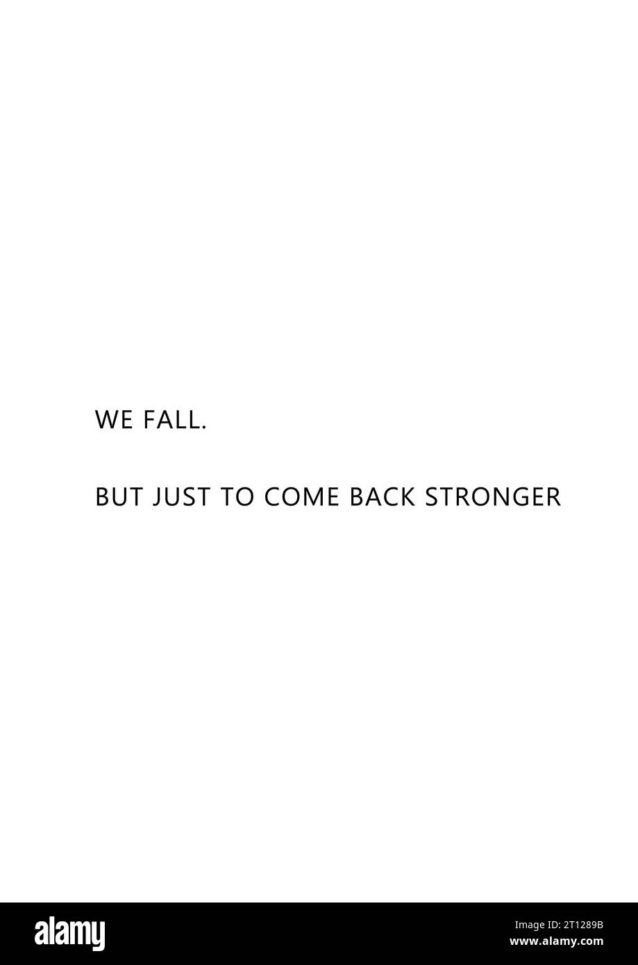 Texte Sprüche Quotes we fall but just to come back stronger Stock Photo ...