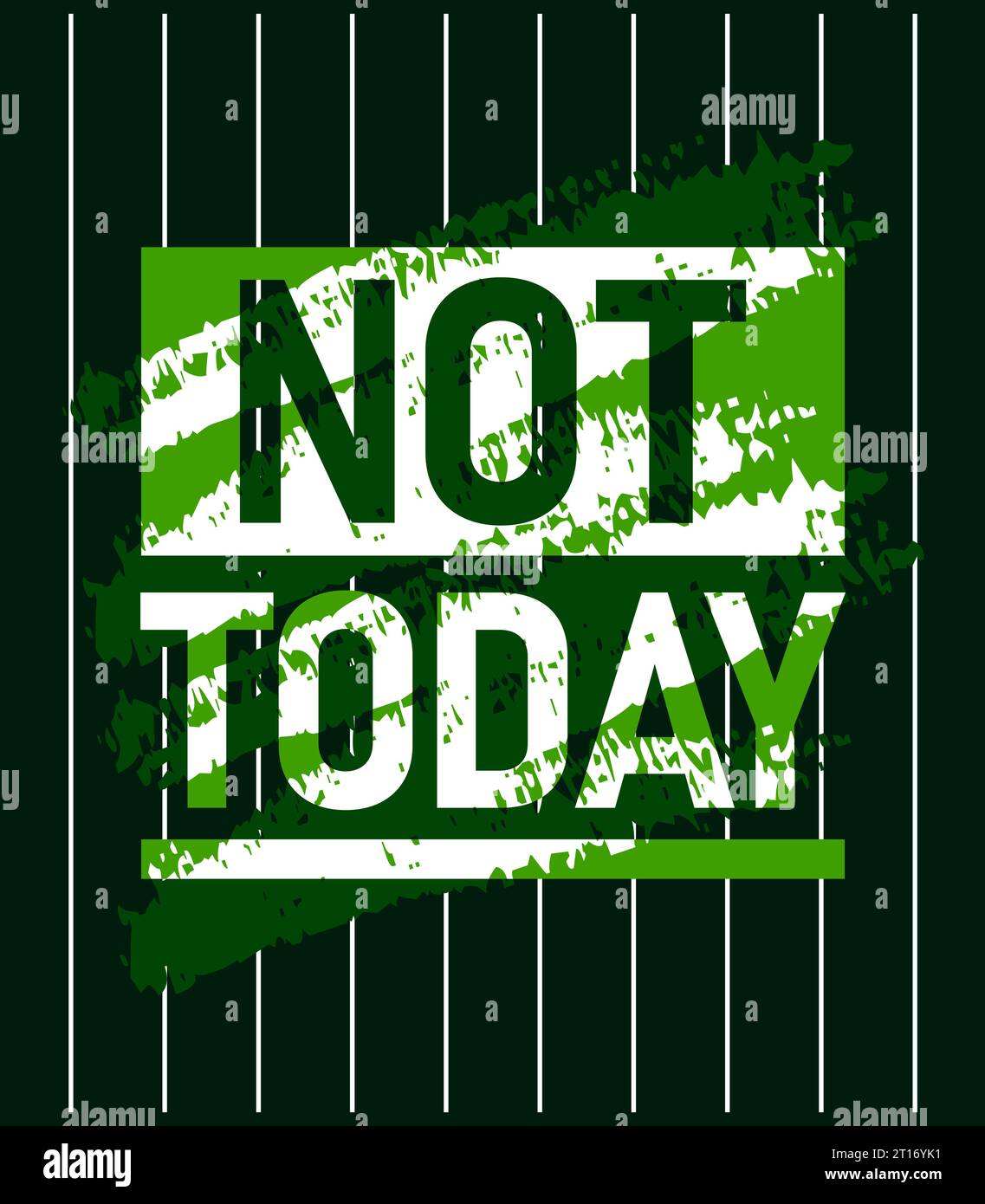.Not today motivational stroke typepace design, Short phrases design ...