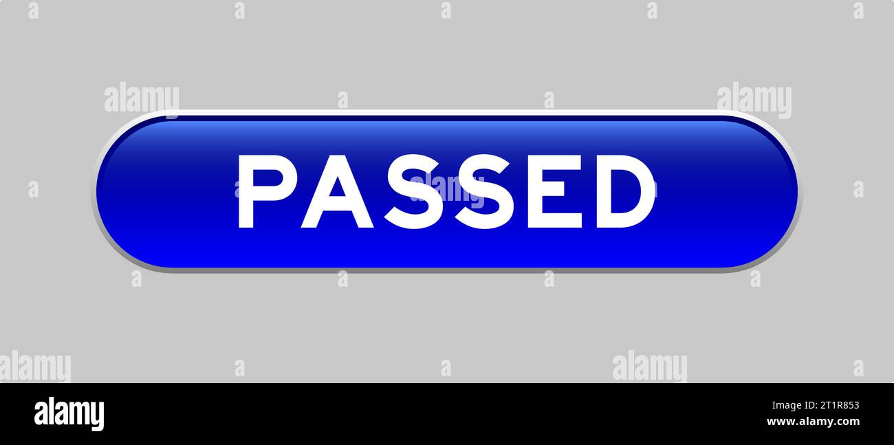 Blue color capsule shape button with word passed on gray background ...