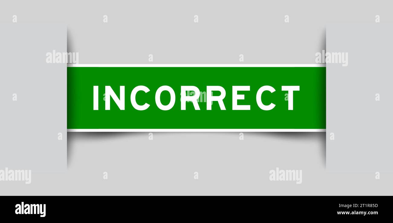 Green color square label sticker with word incorrect that inserted in ...