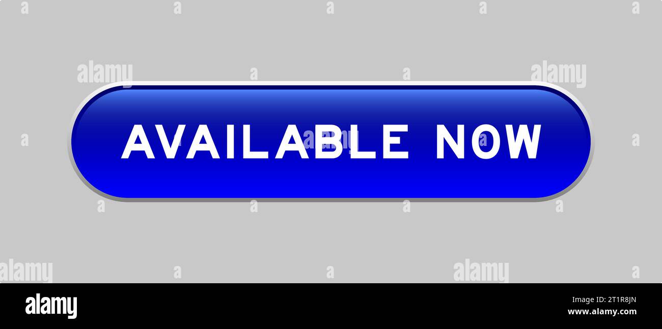 Blue color capsule shape button with word available now on gray ...