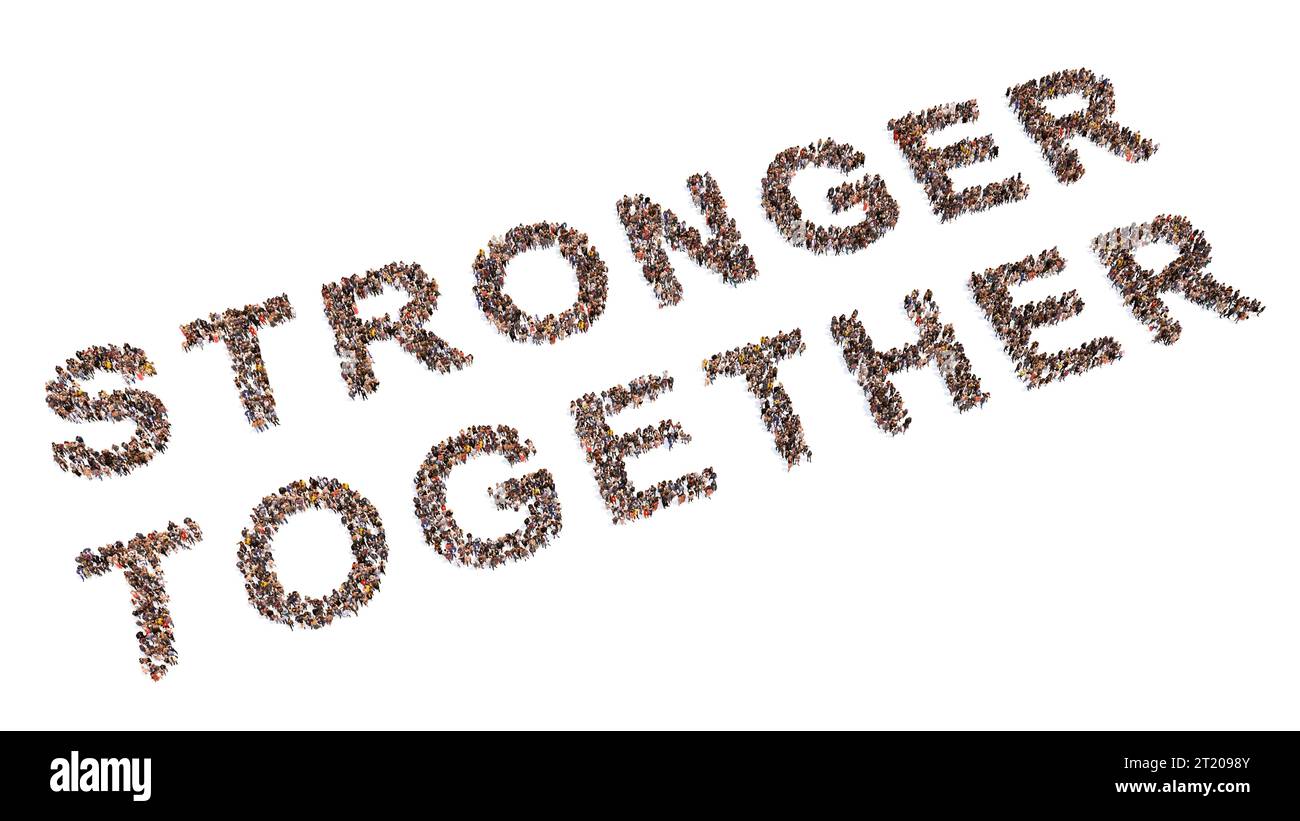 Conceptual large community of people forming STRONGER TOGETHER! saying ...
