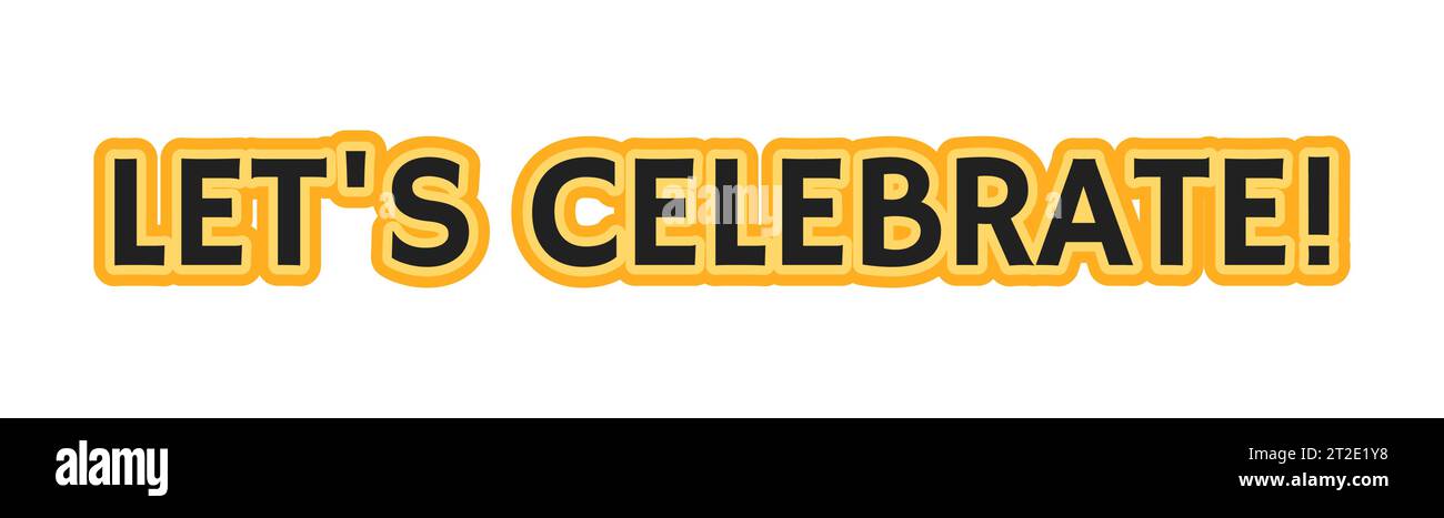 Lets celebrate text Stock Vector Images - Alamy