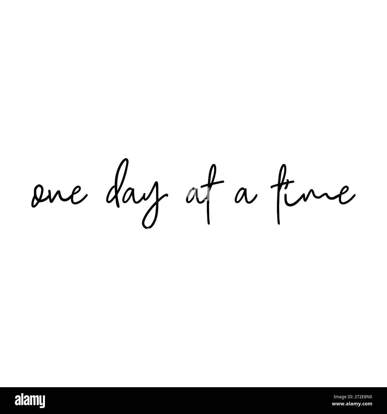 One day at a time.Hand drawn quote for your design. Background for ...