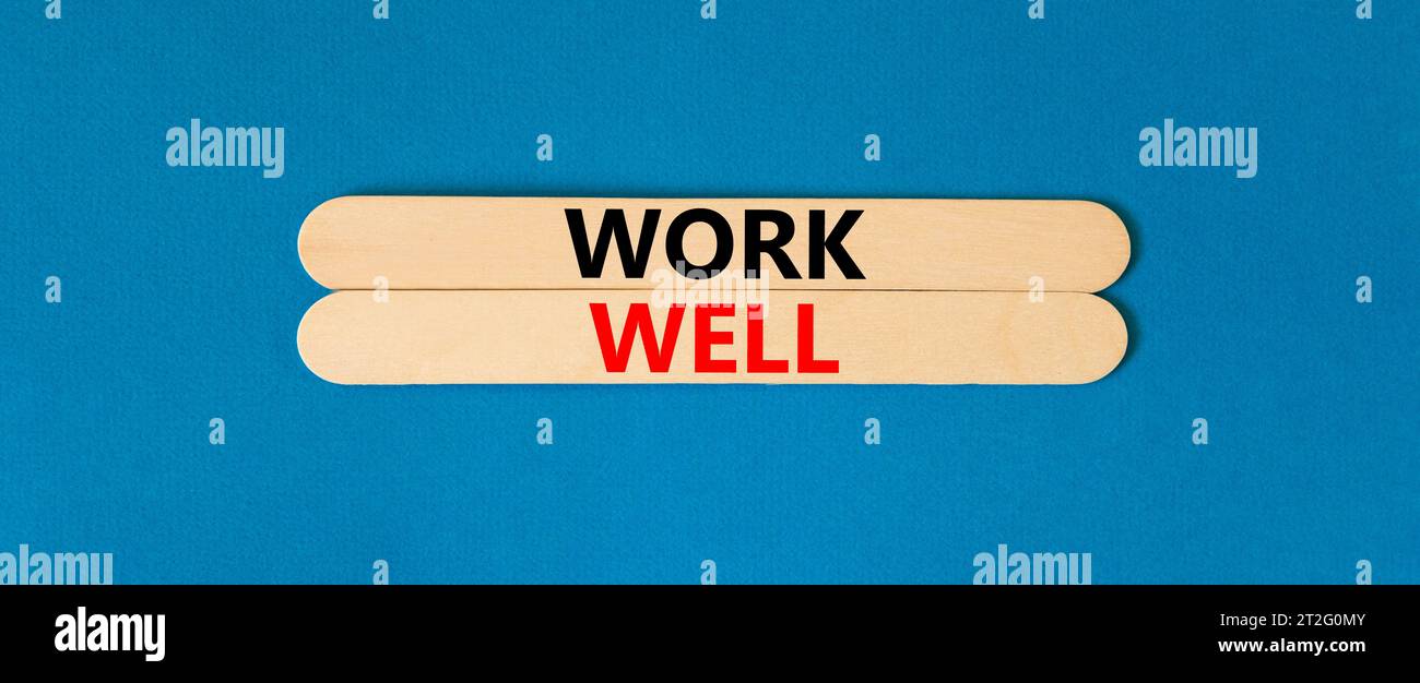 Work well symbol. Concept words Work well on wooden stick. Beautiful ...