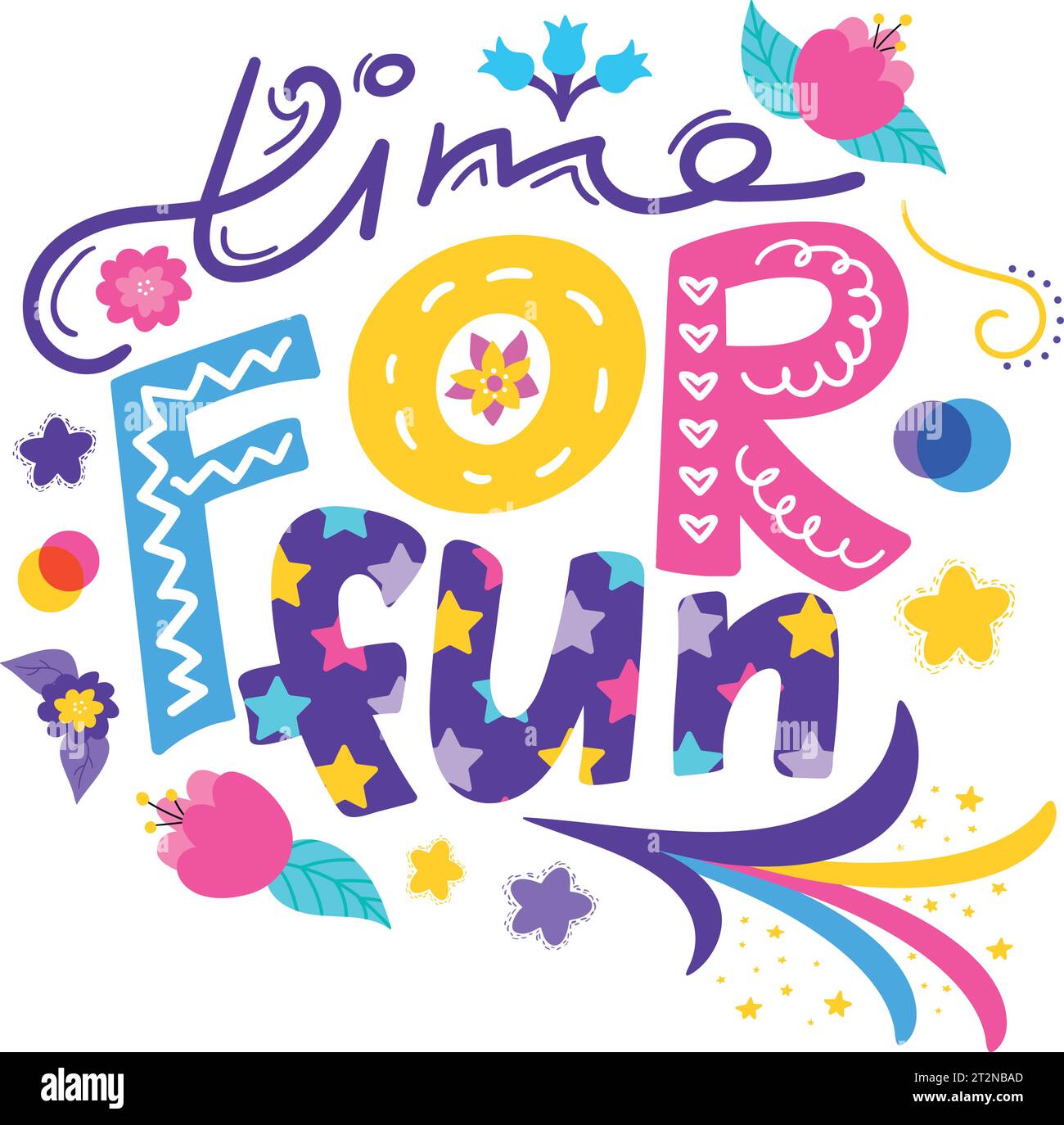 Time for fun quote. Hand drawn lettering with flowers and festive ...