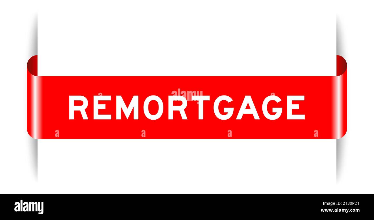 Red color inserted label banner with word remortgage on white ...