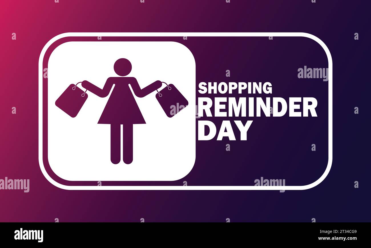 Shopping Reminder Day. Vector illustration. Suitable for greeting card ...
