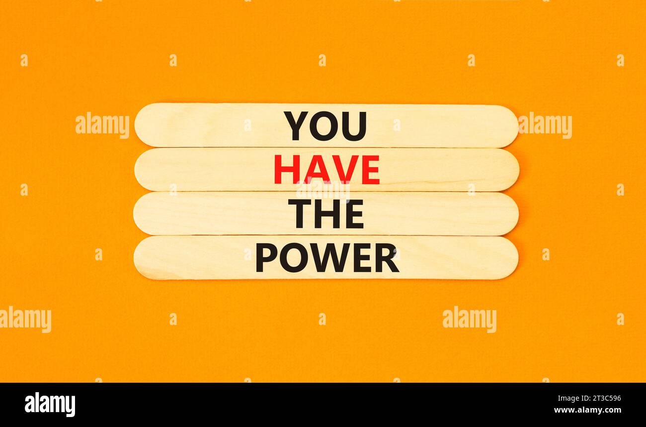 You have the power symbol. Concept word You have the power on beautiful ...