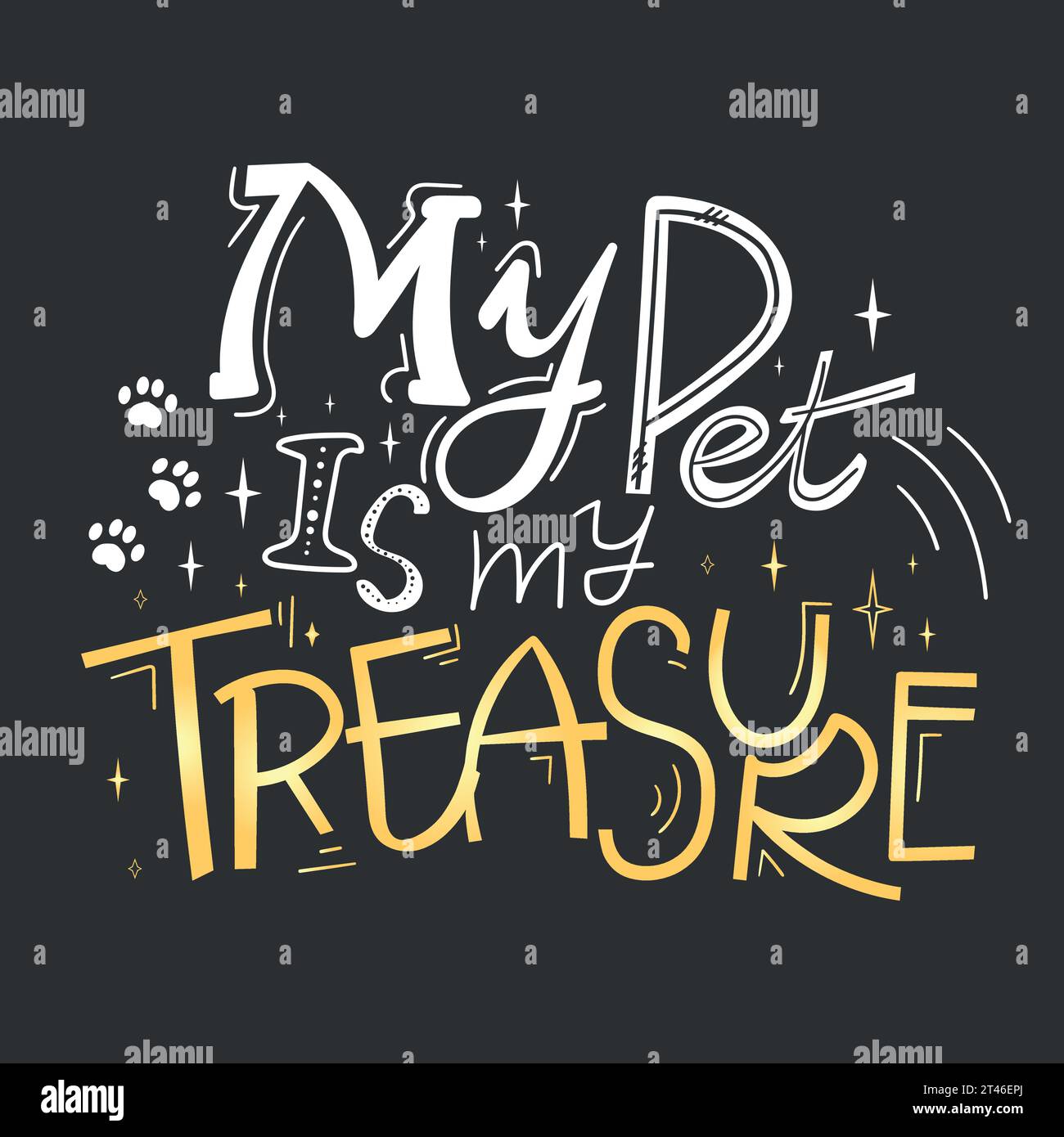 My pet is my treasure quote. Hand drawn lettering. Vector illustration ...