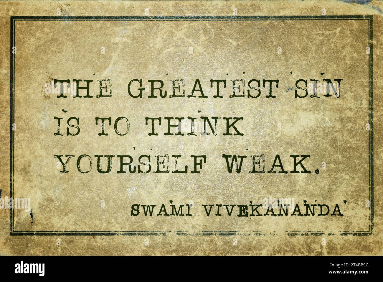 The greatest sin is to think yourself weak - quote of Indian ...