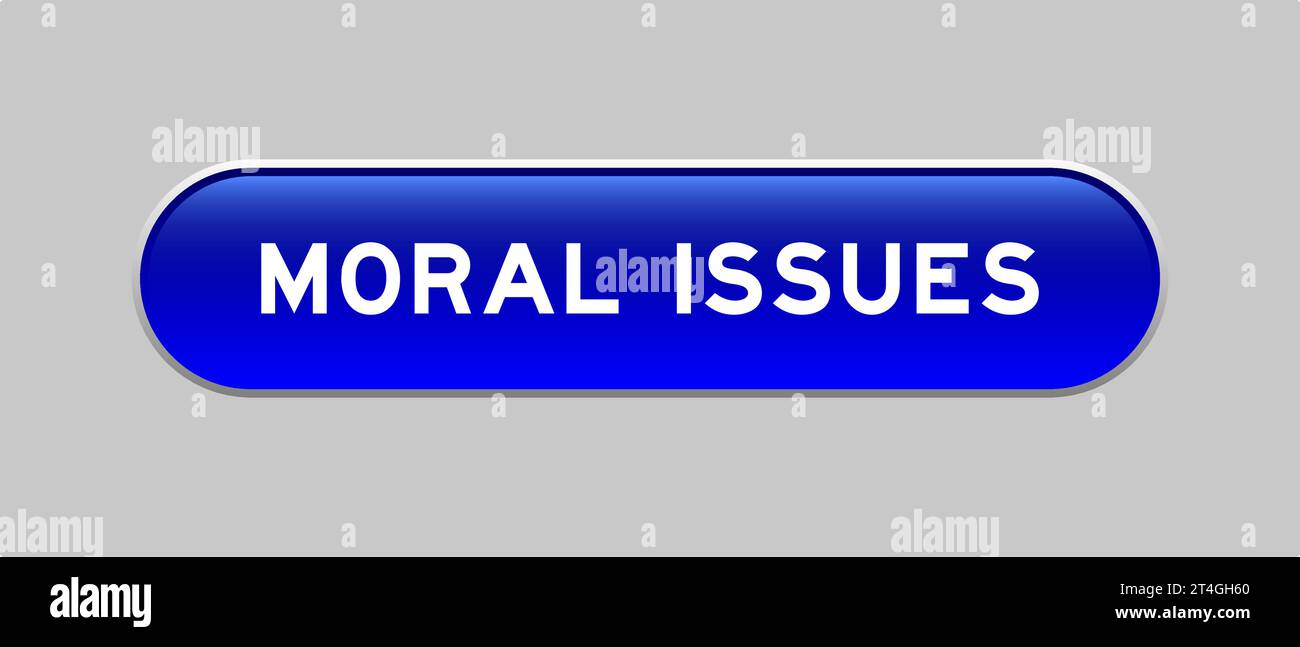 Blue color capsule shape button with word moral issues on gray ...