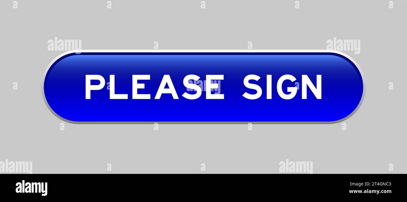 Blue color capsule shape button with word please sign on gray ...