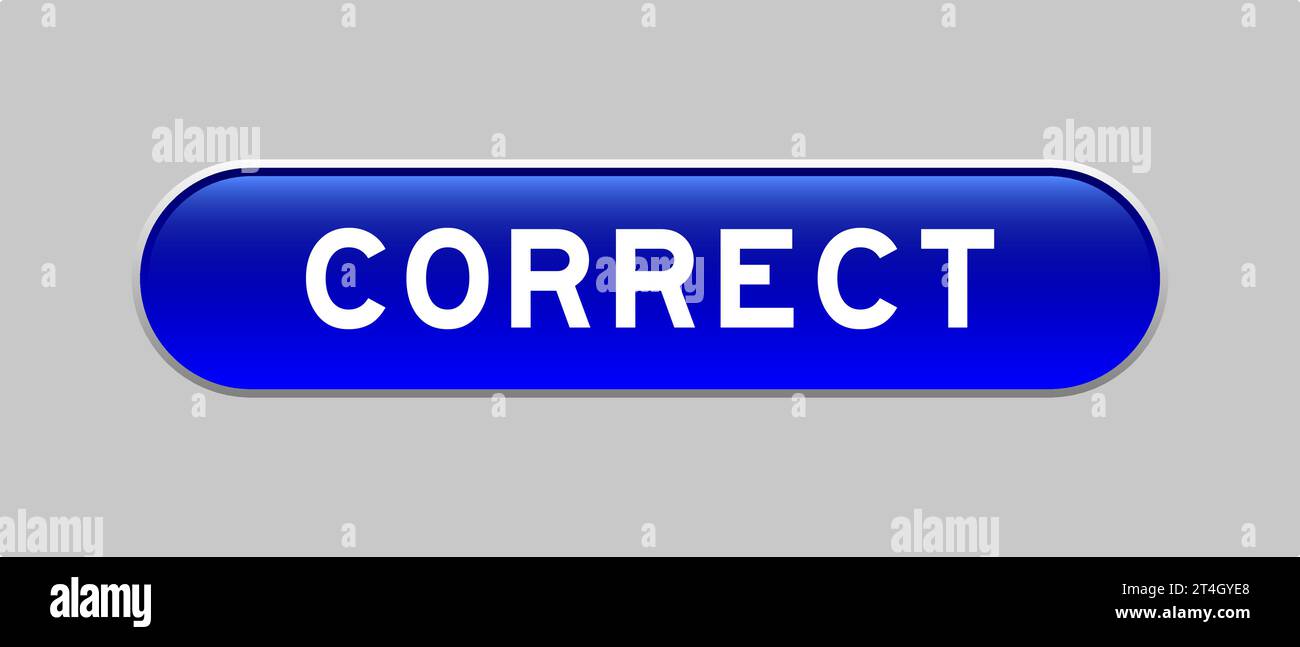Blue color capsule shape button with word correct on gray background ...