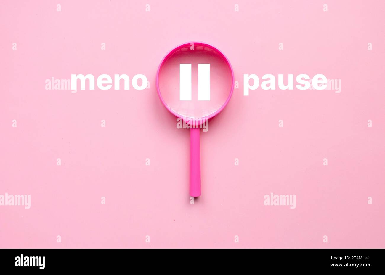 Menopause concept. Pink magnifying glass with pause symbol with a text ...