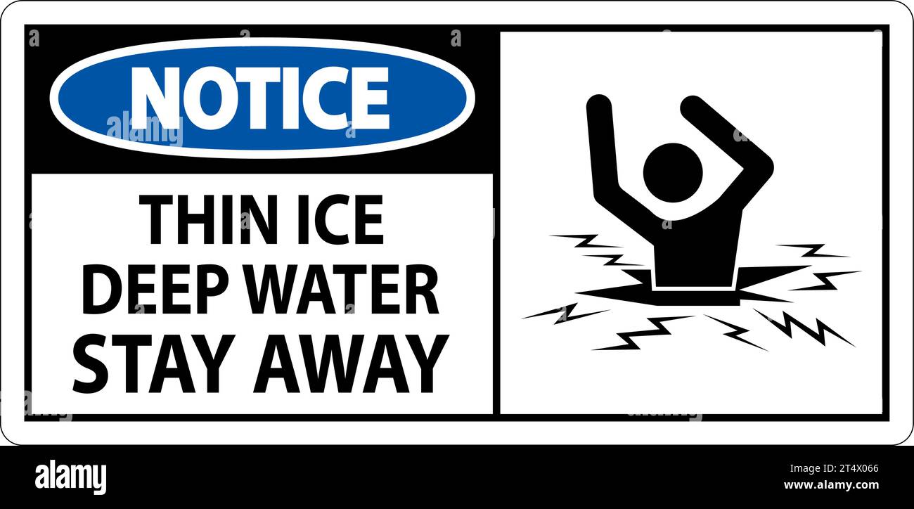 Notice Sign Thin Ice Deep Water, Stay Away Stock Vector Image & Art - Alamy