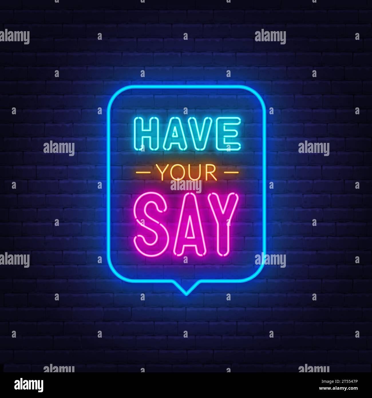 Have Your Say neon sign in the speech bubble on brick wall background ...