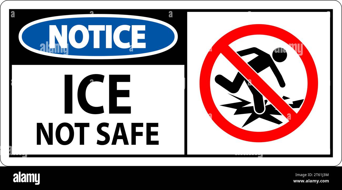 Notice Sign Ice Not Safe Stock Vector Image & Art - Alamy